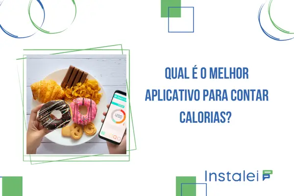 Qual é o melhor aplicativo para contar calorias?