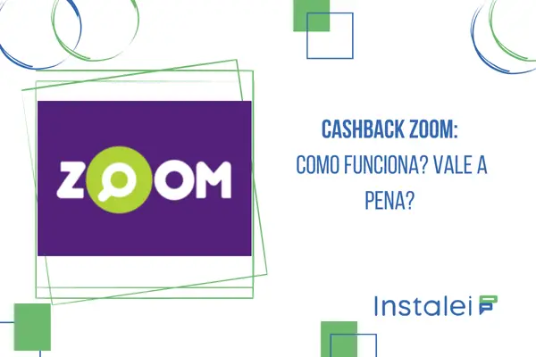 Cashback Zoom: como funciona? Vale a pena?