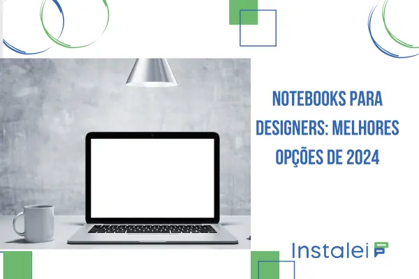 Notebooks para designers: melhores opções de 2024